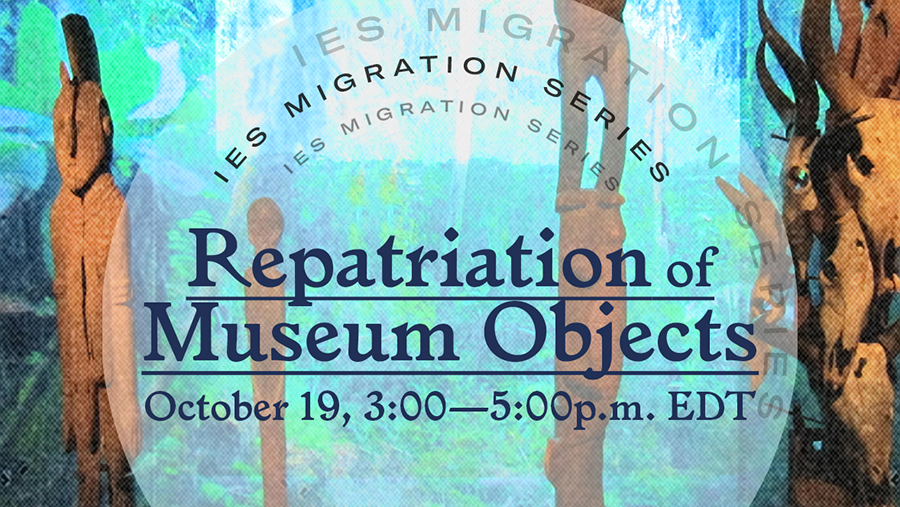 Repatriation of Museum Objects Webinar, Oct. 19 | Cornell AAP